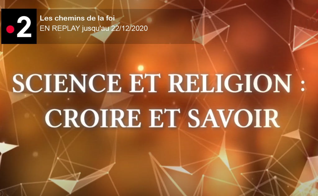 En replay sur France 2 : Science et religion : croire et savoir jusqu ...
